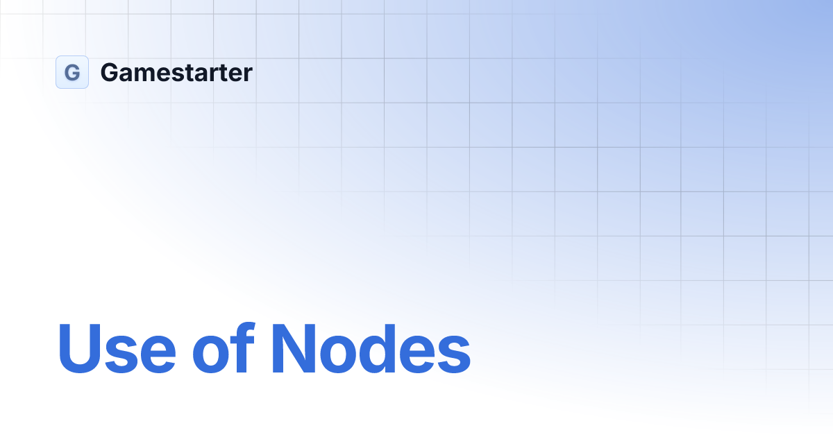 Use of Nodes | Gamestarter